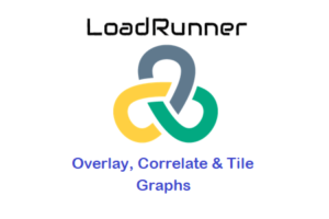 LoadRunner - Overlay, Correlate & Tile Graphs | Analysis
