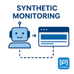 What is Synthetic Monitoring? - PerfMatrix